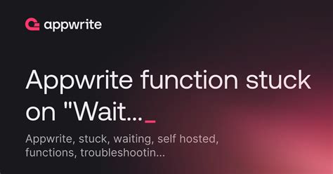 appwrite function stuck on waiting threads appwrite