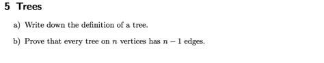 solved 5 trees a write down the definition of a tree b prove that