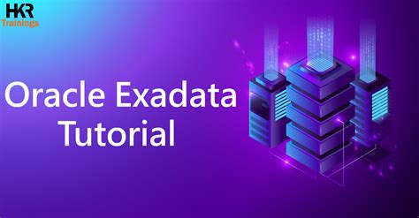 Oracle Exadata Tutorial A Step By Step Guide For Beginners
