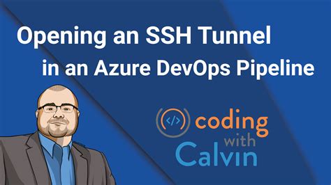 Opening An Ssh Tuneel In An Azure Devops Pipeline Coding With Calvin