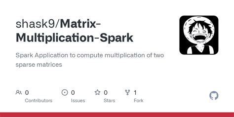 Github Shask Matrix Multiplication Spark Spark Application To Compute Multiplication Of Two
