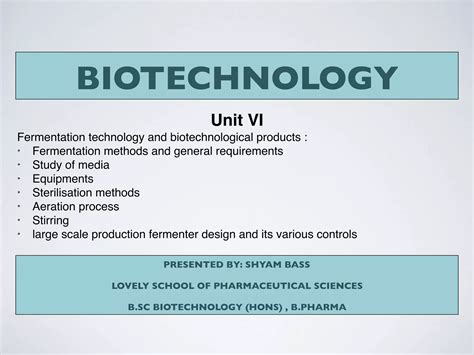UNIT Fermentation Technology Fermenters Study Of Media Types Of Fermentation Methods Of