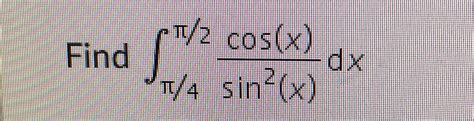 solved find ∫π4π2cos x sin2 x dx