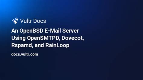 An OpenBSD E Mail Server Using OpenSMTPD Dovecot Rspamd And RainLoop Vultr Docs