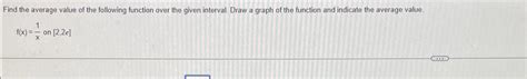 Solved Find The Average Value Of The Following Function Over Chegg