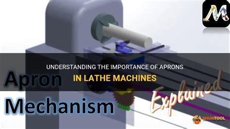 Understanding The Importance Of Aprons In Lathe Machines | ShunTool