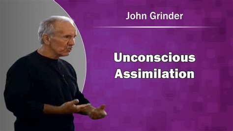 Unconscious Assimilation With John Grinder Nlp Coaching Nlp Modelling