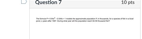 Solved Question 7 10 Pts The Formula P 064x2 0044x 1