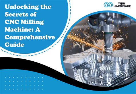 Unlocking The Secrets Of Cnc Milling Machine A Comprehensive Guide