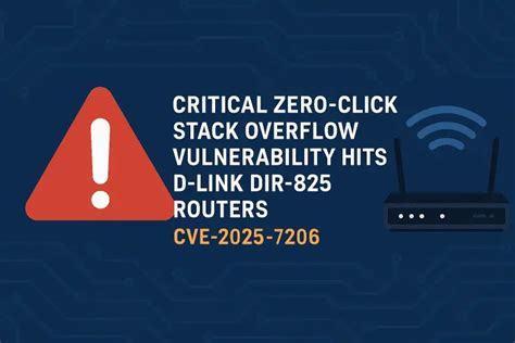 Critical D Link Dir 825 Router Flaw Cve 2025 7206 Cvss 98 Remote Crash Via Buffer Overflow