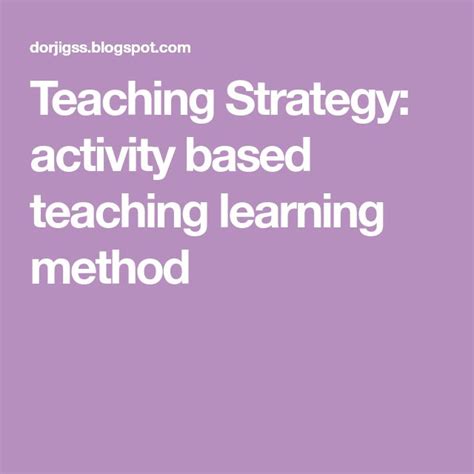 Teaching Strategy Activity Based Teaching Learning Method Learning Methods Teaching