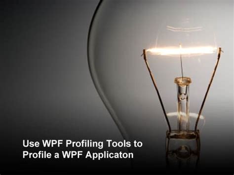 10 Ways To Improve The Performance Of Your WPF Application CodeGuru