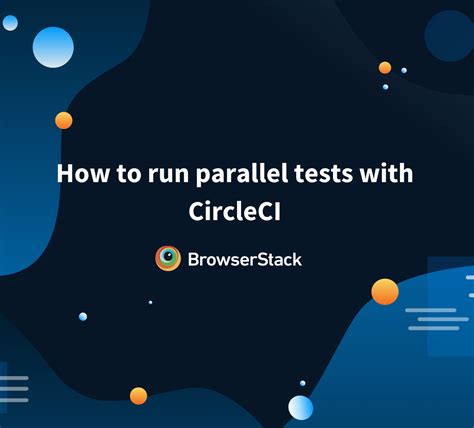 Accelerate Cicd Pipelines With Parallel Testing Browserstack