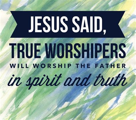 True Worshipers Will Worship The Father In Spirit And Truth