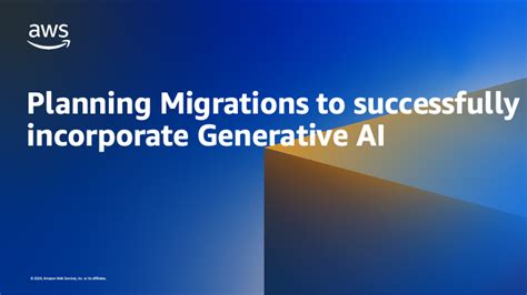 Planning Migrations To Successfully Incorporate Generative Ai Aws