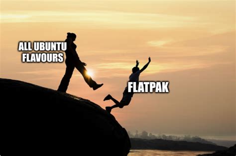 Flatpaks No More R Linuxmemes