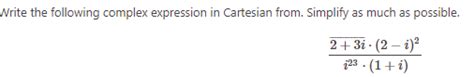 Solved Write The Following Complex Expression In Cartesian Chegg