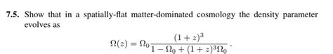 Solved 7 5 Show That In A Spatially Flat Matter Dominated
