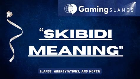 Skibidi Meaning Gaming Slangs