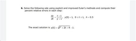 Solved 6. Solve the following ode using explicit and | Chegg.com