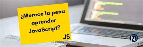 Descubre Si Merece La Pena Aprender Javascript