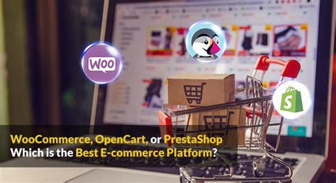 Woocommerce Opencart Or Prestashop Which Is The Best Ecommerce Platform Branding Web