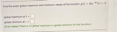 Solved Find The Exact Global Maximum And Minimum Values Of Chegg Com