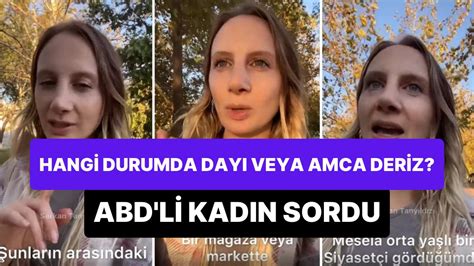 ABD li Kadından Türklere Soru Orta Yaşlı Bir Erkeğe Hangi Durumda Dayı Hangi Durumda Amca