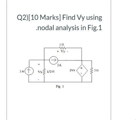 Solved Q2 10 Marks Find Vy Using Nodal Analysis In Fig 1