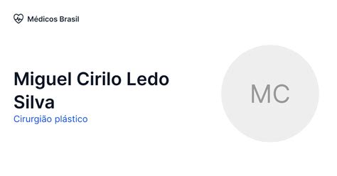 Miguel Cirilo Ledo Silva Cirurgião Plástico Médicos Brasil