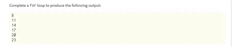 Solved Complete A For Loop To Produce The Following Output Chegg