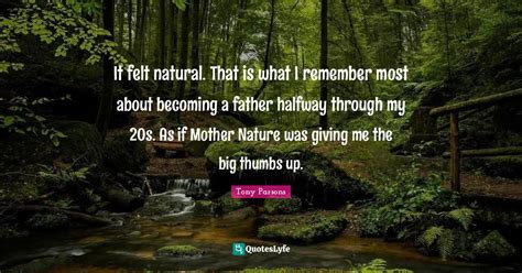 It Felt Natural That Is What I Remember Most About Becoming A Father