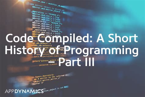 Code Compiled A Short History Of Programming Part III Coding About Me Blog Programming