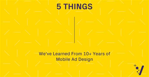 5 Things Weve Learned From 10 Years Of Mobile Ad Design Liftoff