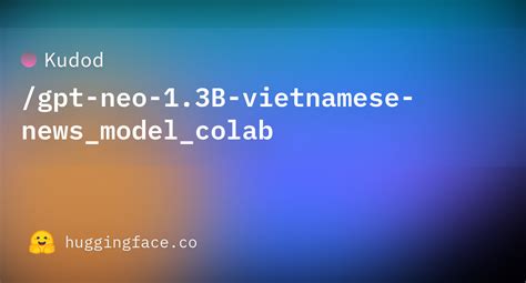 kudod gpt neo 1 3b vietnamese news model colab at main