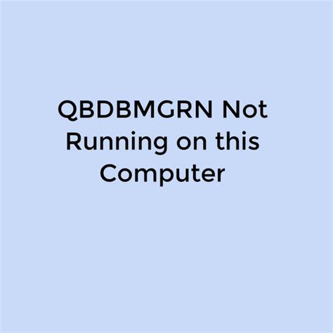 qbdbmgrn not running on this computer