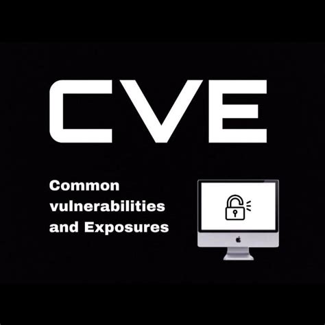 Common Vulnerabilities and Exposures (CVE)