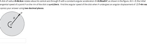 Solved A Disk Of Radius R Cm Rotates About Its Central Chegg Com
