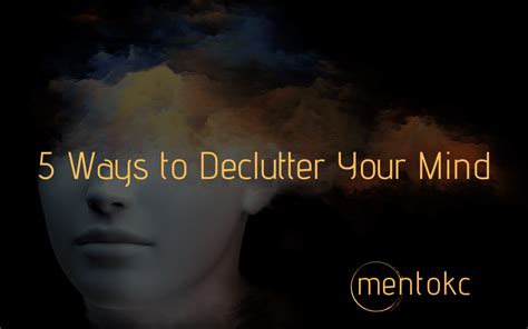 5 Ways To Declutter Your Mind Mentokc