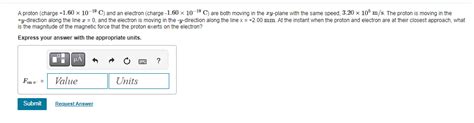 Solved A Proton Charge 1 60×10−19c And An Electron