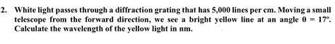 Solved White Light Passes Through A Diffraction Grating That