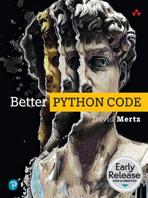 David Mertz Better Python Code A Guide For Aspiring Experts Early