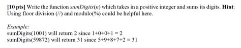Solved 10 Pts Write The Function Sumdigitsn Which Takes