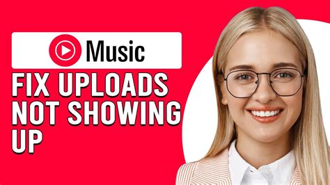 How To Fix Youtube Music Uploads Not Showing Up Troubleshoot Youtube Music Uploads Not Showing