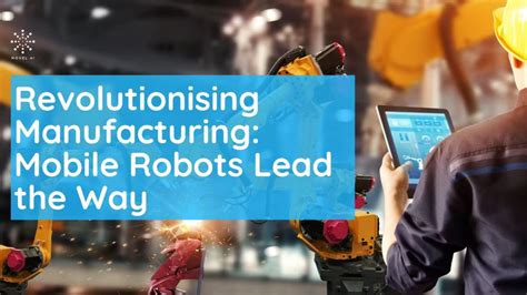 Mobile Robots In The Manufacturing Industry