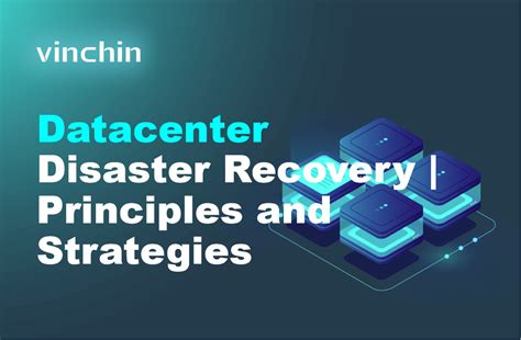 Datacenter Disaster Recovery Principles And Strategies Vinchin Backup