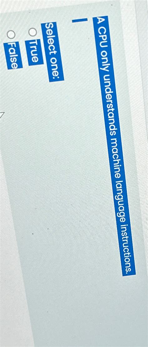 Solved A Cpu Only Understands Machine Language