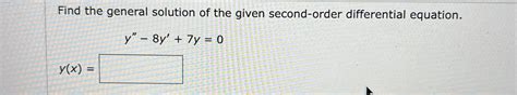 Solved Find The General Solution Of The Given Second Order