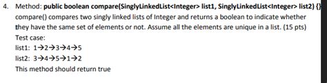 Solved 4 Method Public Boolean Comparesinglylinkedlist