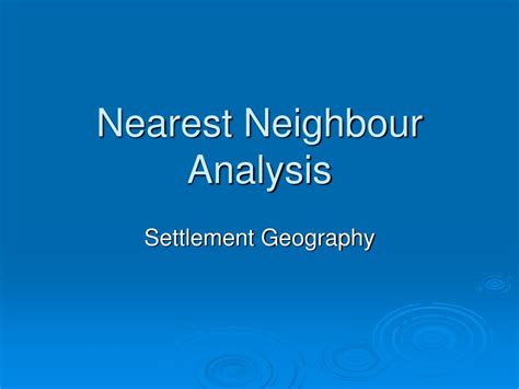 Ppt Nearest Neighbour Analysis Powerpoint Presentation Free Download